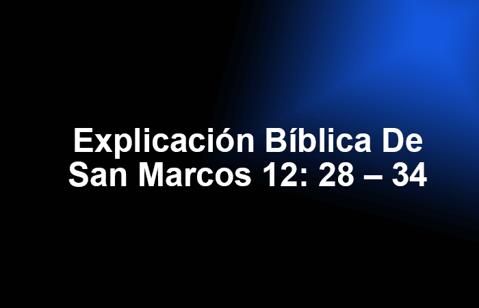 Explicación Bíblica De San Marcos 12: 28 – 34 - Amor A Cristo
