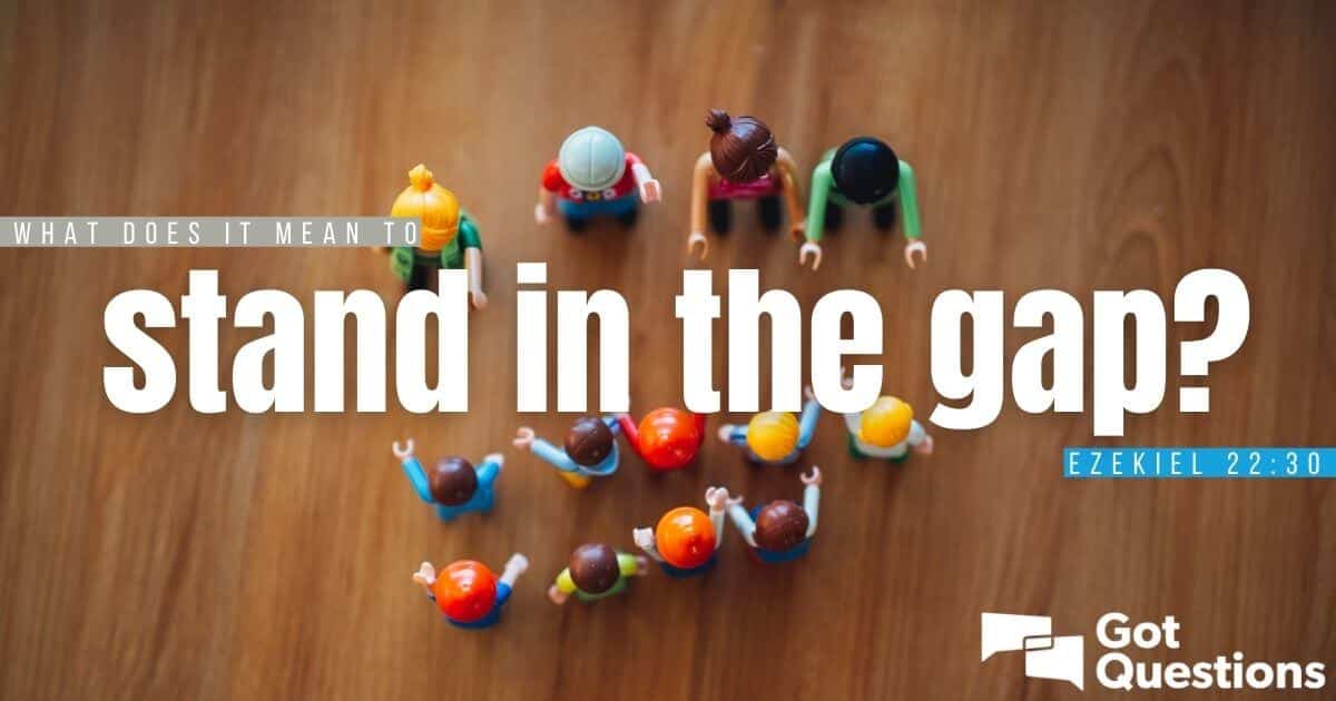 Qué Significa Estar En La Brecha Ezequiel 22 30 Amor A Cristo